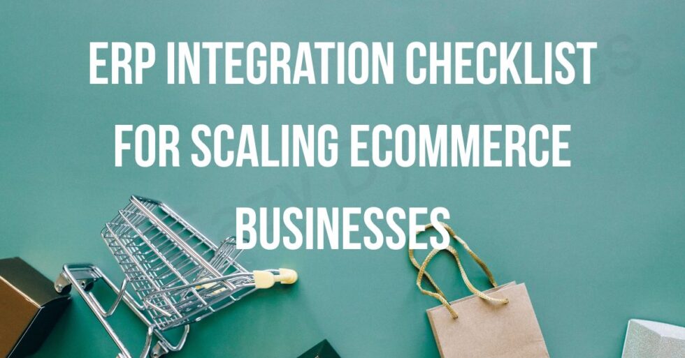 eCommerce ERP Integration Checklist: How to Scale from Startup to Multi ...